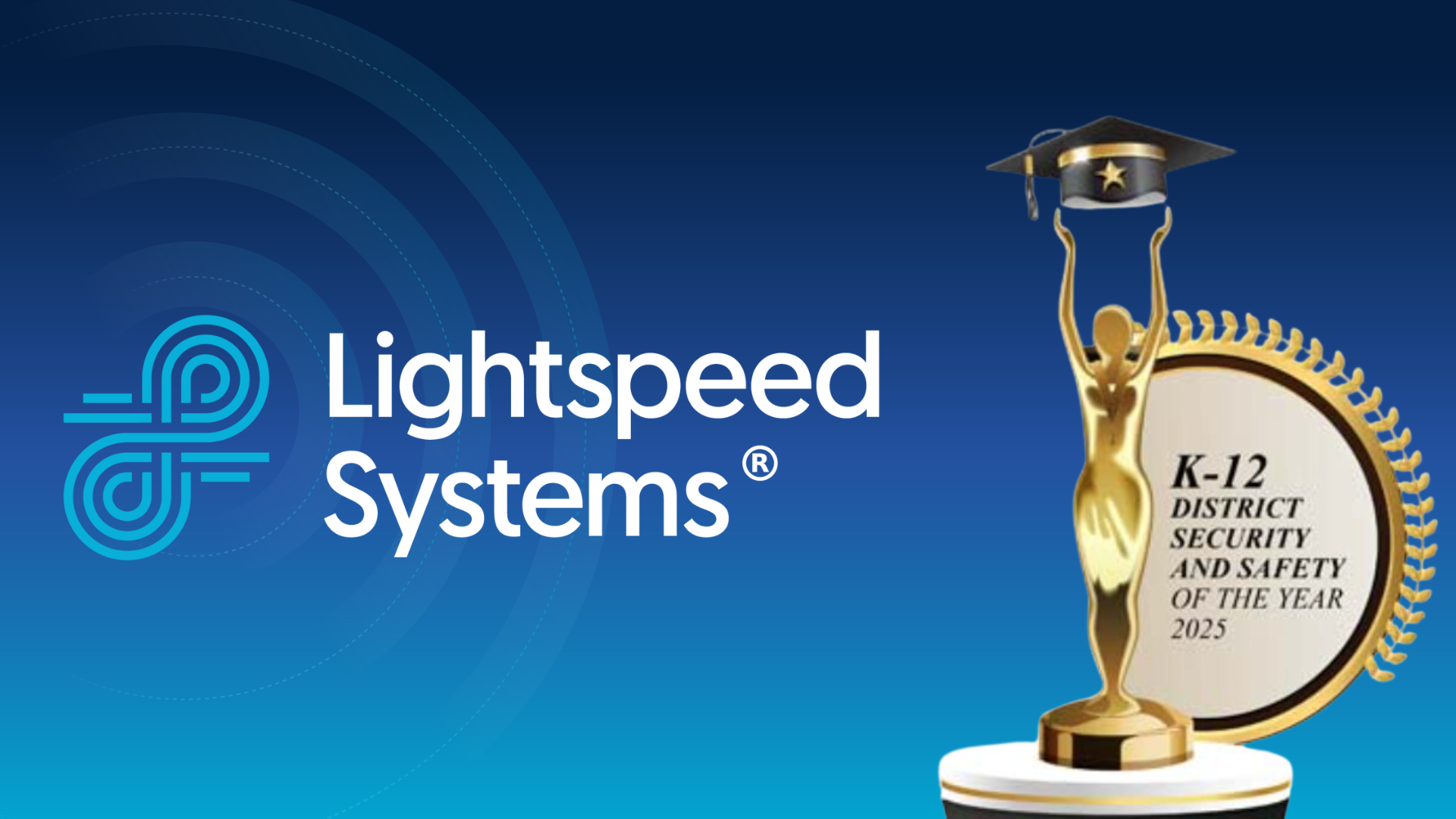 Lightspeed Systems® Receives Education Technology Insights’ District Security and Safety Award ...