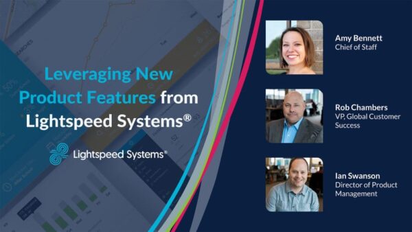 Webinar: Leveraging New Product Features | Lightspeed Systems