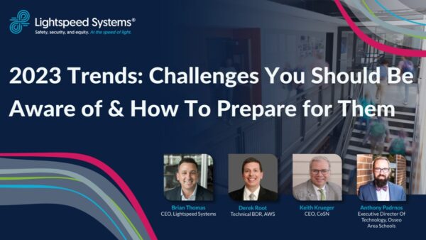 Webinar: 2023 Edtech and K-12 Trends | Lightspeed Systems